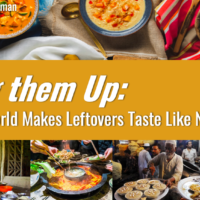 Using Them Up: How The World Makes Leftovers Taste Like New